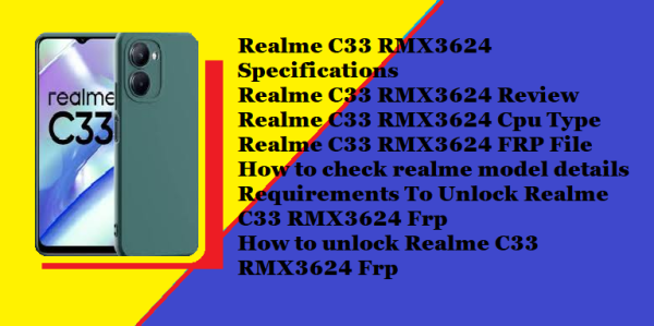 Realme C33 RMX3624 Frp File & Unlock File - future zone academy